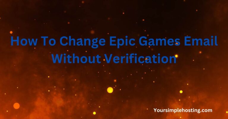 How To Change Epic Games Email Without Verification - Your Simple Hosting