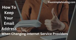 How To Keep Your Email Address When Changing Internet Service Providers ...