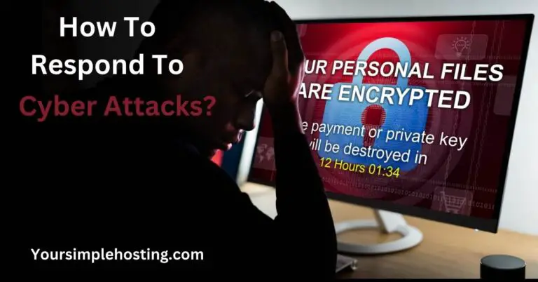 How To Respond To Cyber Attacks? Know Here! - Your Simple Hosting
