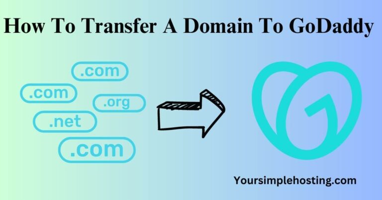 How To Transfer A Domain To GoDaddy - Your Simple Hosting