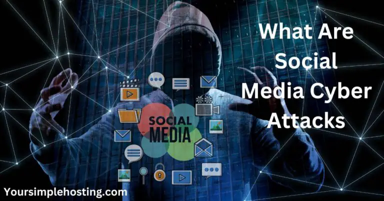 What Are Social Media Cyber Attacks - Your Simple Hosting