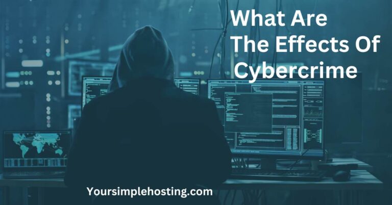 What Are The Effects Of Cybercrime? Read This - Your Simple Hosting