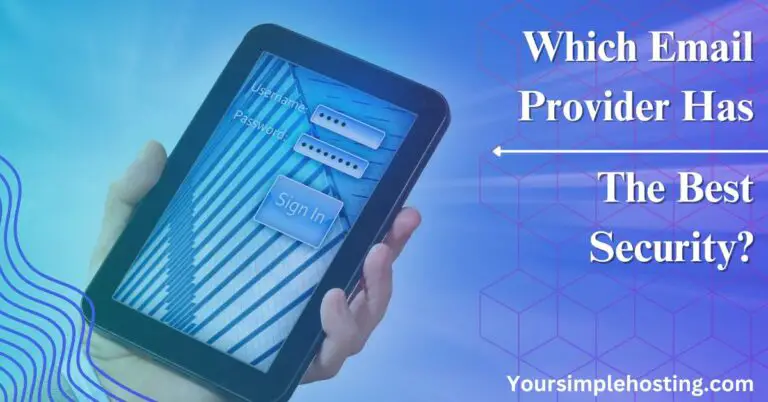Discover Which Email Provider Has The Best Security? - Your Simple Hosting