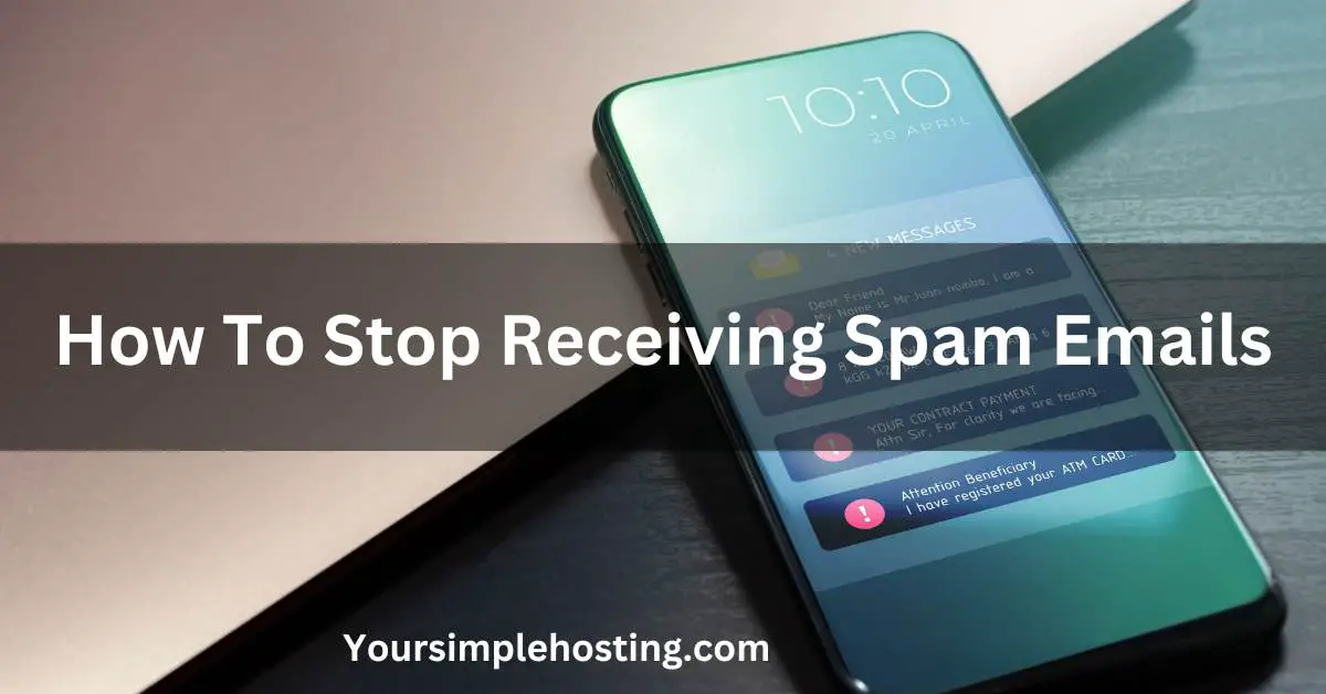 How To Stop Email Spam On iPhones – 6 Helpful Tips - Your Simple Hosting