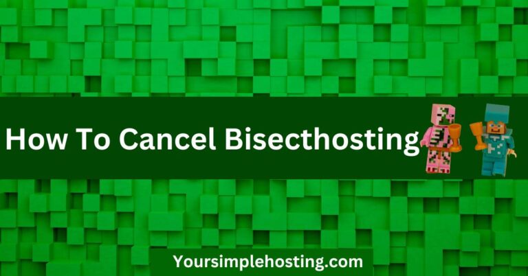 How To Cancel Bisecthosting - Your Simple Hosting